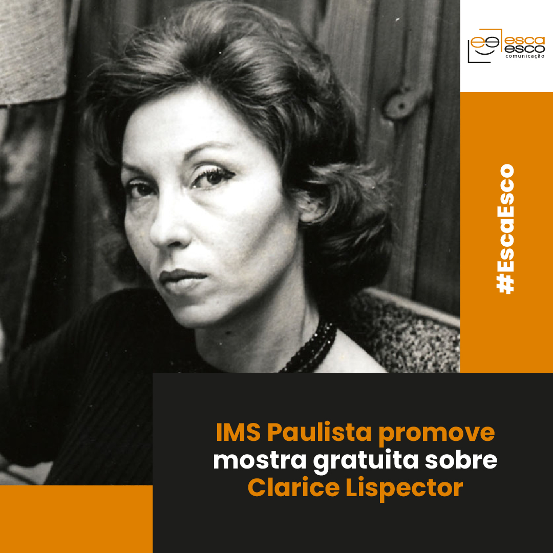 IMS Paulista promove mostra gratuita sobre Clarice Lispector - EscaEsco
